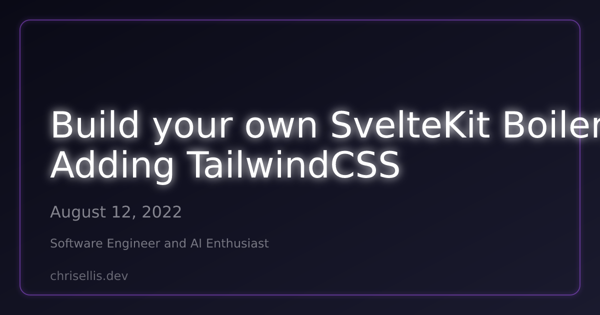 Build your own SvelteKit Boilerplate/Starter: Adding TailwindCSS | Chris Ellis
